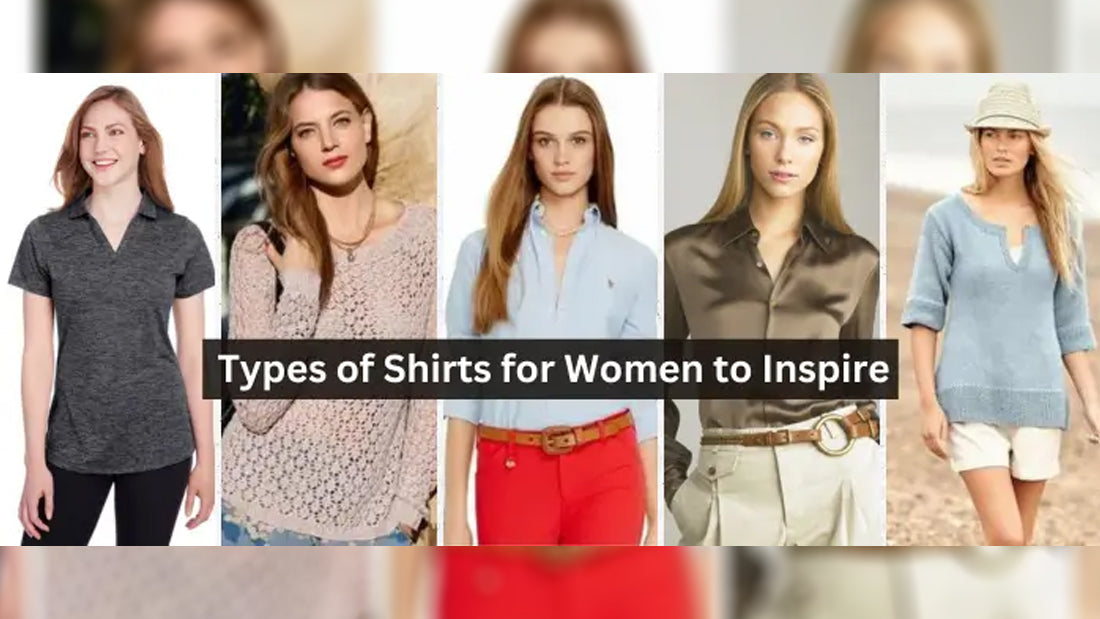 Type of Women Shirts, Complete Detail Customizations and Guide ...